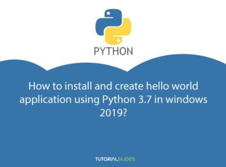 How to install and create hello world application using Python 3.7 in ...