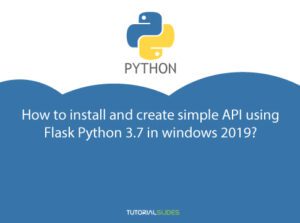 How to install and create simple API using Flask Python 3.7 in windows ...