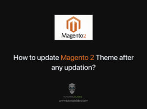 How to update Magento 2 Theme after any updation? – Tutorialslides