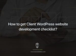 How to get Client WordPress website content checklist – Tutorialslides